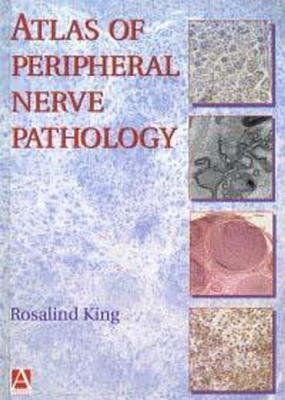 Atlas of Peripheral Nerve Pathology by Rosalind King | Goodreads