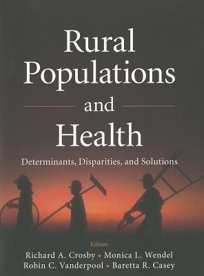 Rural Populations and Health: Determinants, Disparities, and Solutions ...
