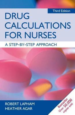 Drug Calculations for Nurses: A Step-By-Step Approach by Robert Lapham ...