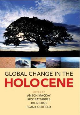 Global Change in the Holocene by Anson Mackay | Goodreads