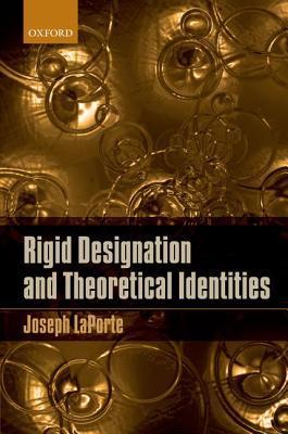 Rigid Designation and Theoretical Identities by Joseph LaPorte | Goodreads