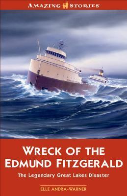 The Wreck of the Edmund Fitzgerald by Elle Andra-Warner | Goodreads