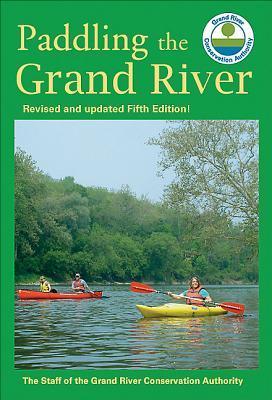 Paddling the Grand River: A Trip-Planning Guide to Ontario's Historic ...