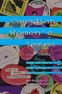 Canadian Women's Issues: Bold Visions: 2 by Ruth Roach Pierson | Goodreads