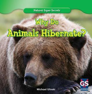 Why Do Animals Hibernate? (Nature's Super Secrets) by Michael Ulinski ...