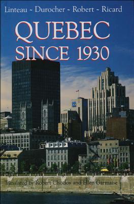 Quebec Since 1930 by Paul-Ande Linteau | Goodreads
