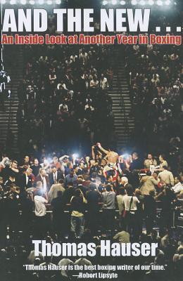 And the New . . .: An Inside Look at Another Year in Boxing by Thomas ...