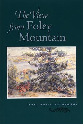 The View From Foley Mountain by Peri Phillips McQuay | Goodreads