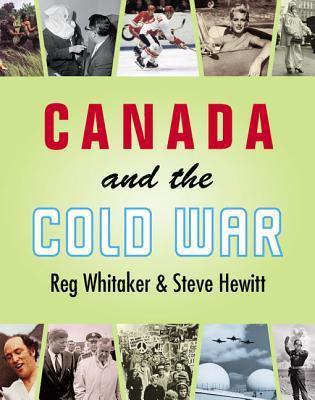 Canada and the Cold War by Reg Whitaker | Goodreads