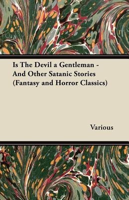 Is the Devil a Gentleman - And Other Satanic Stories by Various | Goodreads