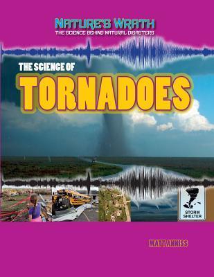 The Science of Tornadoes by Matt Anniss | Goodreads