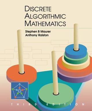Discrete Algorithmic Mathematics by Stephen B. Maurer | Goodreads