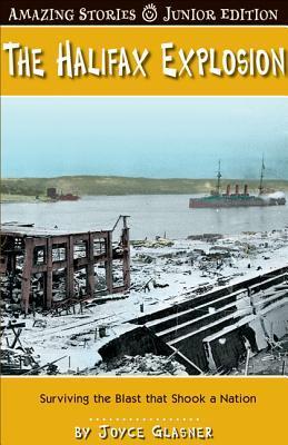 The Halifax Explosion (Junior Edition): Surviving the Blast That Shook ...