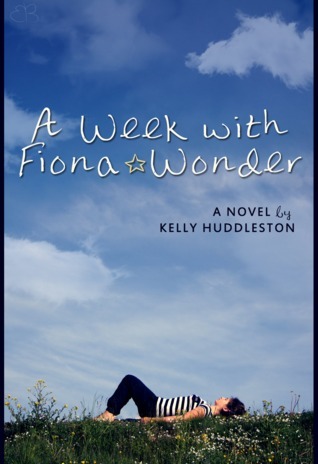 A Week with Fiona Wonder by Kelly Huddleston | Goodreads