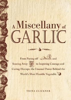 A Miscellany of Garlic: From Paying Off Pyramids and Scaring Away ...
