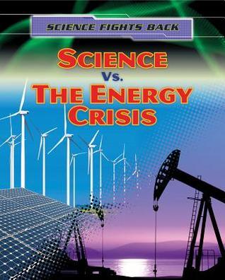Science vs. The Energy Crisis (Science Fights Back) by Nick Hunter ...