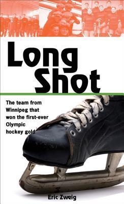 Long Shot: How the Winnipeg Falcons won the first Olympic hockey gold by Eric Zweig | Goodreads