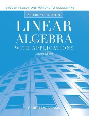 Student Solutions Manual to Accompany Linear Algebra with Applications ...