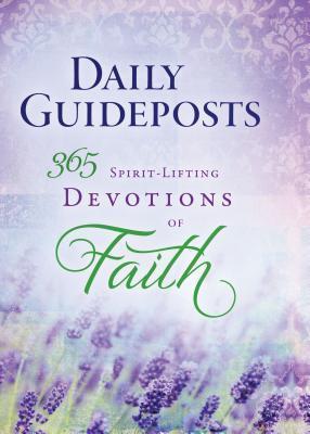 Daily Guideposts 365 Spirit-Lifting Devotions of Faith by Guideposts | Goodreads