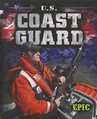 U.S. Coast Guard (Epic Books: U.S. Military) by Nick Gordon | Goodreads