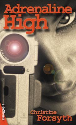 Adrenaline High (Lorimer SideStreets) by Christine Forsyth | Goodreads