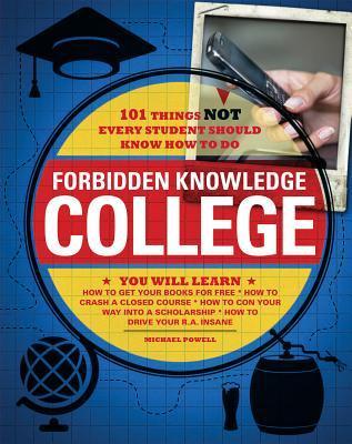 Forbidden Knowledge - College: 101 Things NOT Every Student Should Know ...