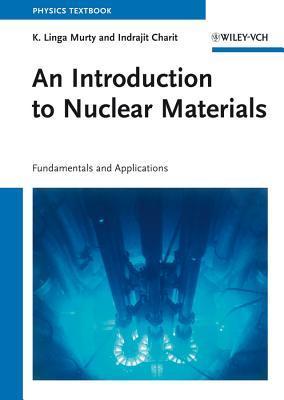 An Introduction to Nuclear Materials: Fundamentals and Applications by ...