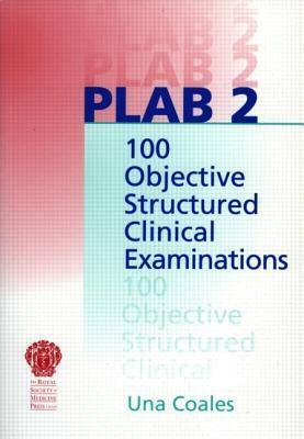 PLAB 2: 100 Objective Structured Clinical Examinations by Una Coales ...