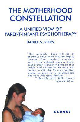 The Motherhood Constellation: A Unified View of Parent-Infant ...