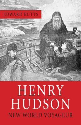Henry Hudson: New World Voyager by Edward Butts | Goodreads
