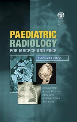 Paediatric Radiology for MRCPCH and FRCR, Second Edition by Christopher ...