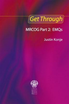Get Through MRCOG Part 2: EMQs by Justin C. Konje | Goodreads