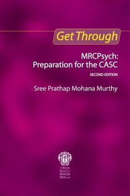 Get Through MRCPsych: Preparation for the CASC, Second edition by Sree ...