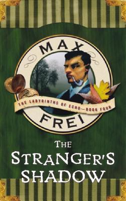 The Stranger's Shadow (The Labyrinths of Echo, #4) by Max Frei | Goodreads