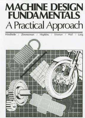 Machine Design Fundamentals: A Practical Approach by Uffe Hindhede ...
