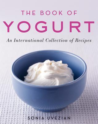 The Book of Yogurt: An International Collection of Recipes by Sonia ...