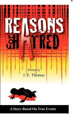 Reasons for Hatred: A Story Based on True Events by J.E. Thomas | Goodreads