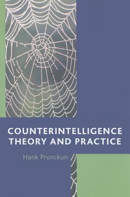 Counterintelligence: Theory and Practice by . Hank Prunckun | Goodreads