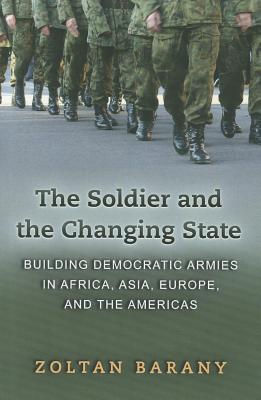 The Soldier and the Changing State: Building Democratic Armies in ...