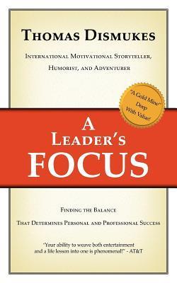 A Leader's Focus by Thomas Dismukes | Goodreads