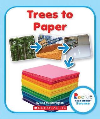 Trees to Paper (Rookie Read-About Science) by Lisa M. Herrington ...