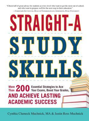 Straight-A Study Skills: More Than 200 Essential Strategies to Ace Your ...