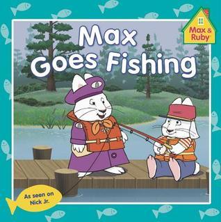 Max Goes Fishing (Max and Ruby) by Grosset & Dunlap | Goodreads