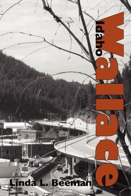 Wallace, Idaho by Linda L. Beeman | Goodreads