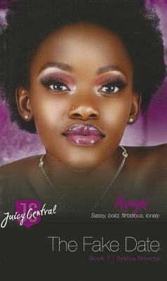 The Fake Date (Juicy Central) by Ayshia Monroe | Goodreads