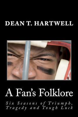 A Fan's Folklore: Six Seasons of Triumph, Tragedy and Tough Luck by ...