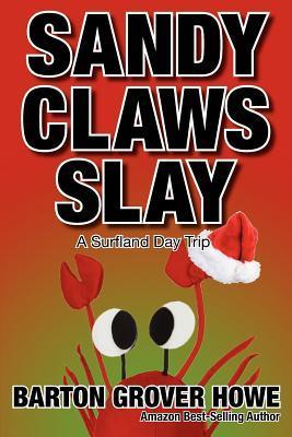 Sandy Claws Slay: A Surfland Day Trip by Barton Grover Howe | Goodreads