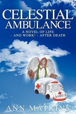 Celestial Ambulance by Ann Matkins | Goodreads