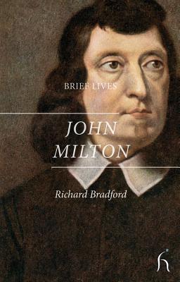 Brief Lives: John Milton by Richard Bradford | Goodreads