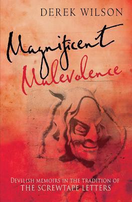 Magnificent Malevolence by Derek Wilson | Goodreads